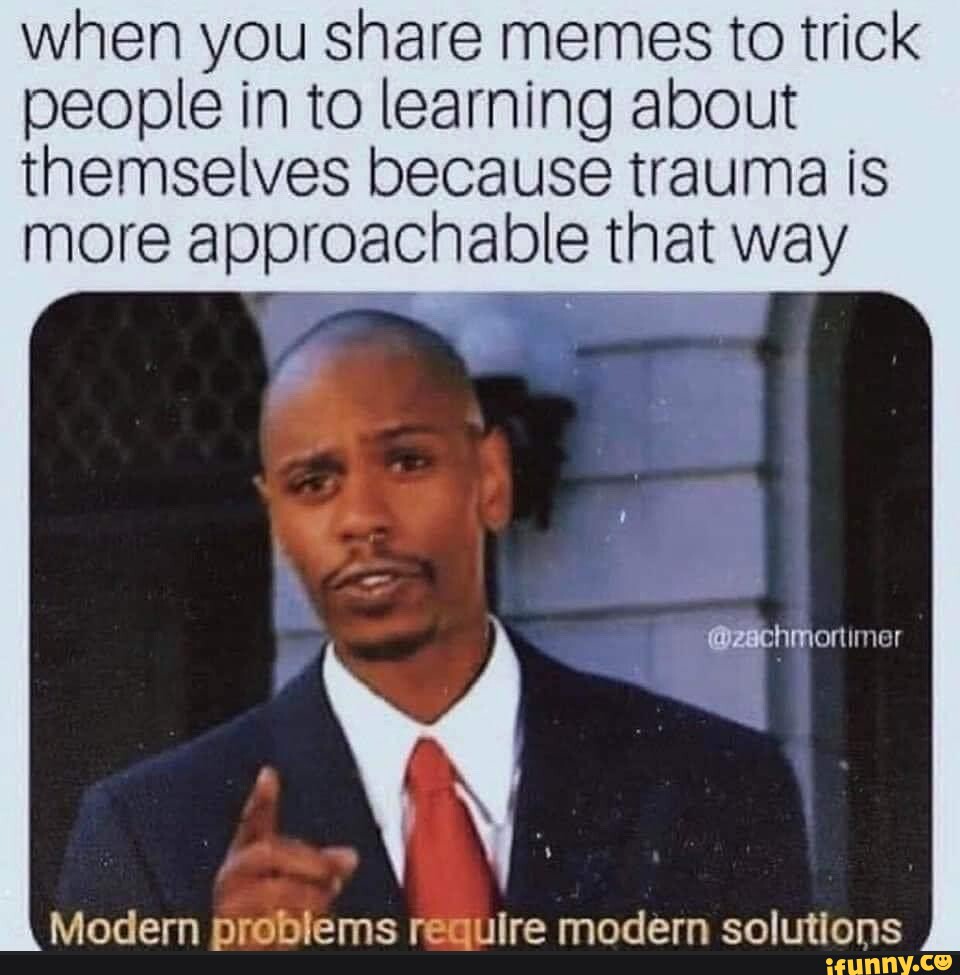 When you share memes to trick people in to learning about themselves ...