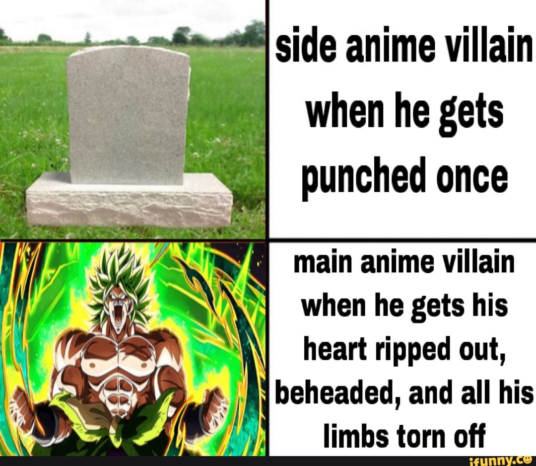 When he gets punched once main anime villain when he gets his heart ...