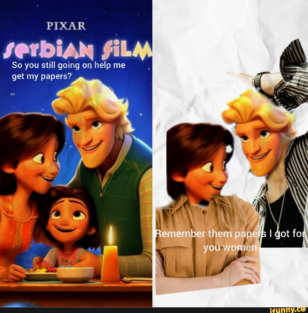 PIXAR serbian fi So you still going on help me get my papers? Remember ...