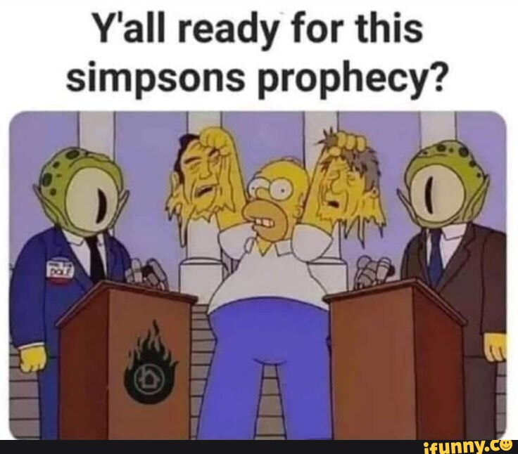 Y'all ready for this simpsons prophecy? - iFunny