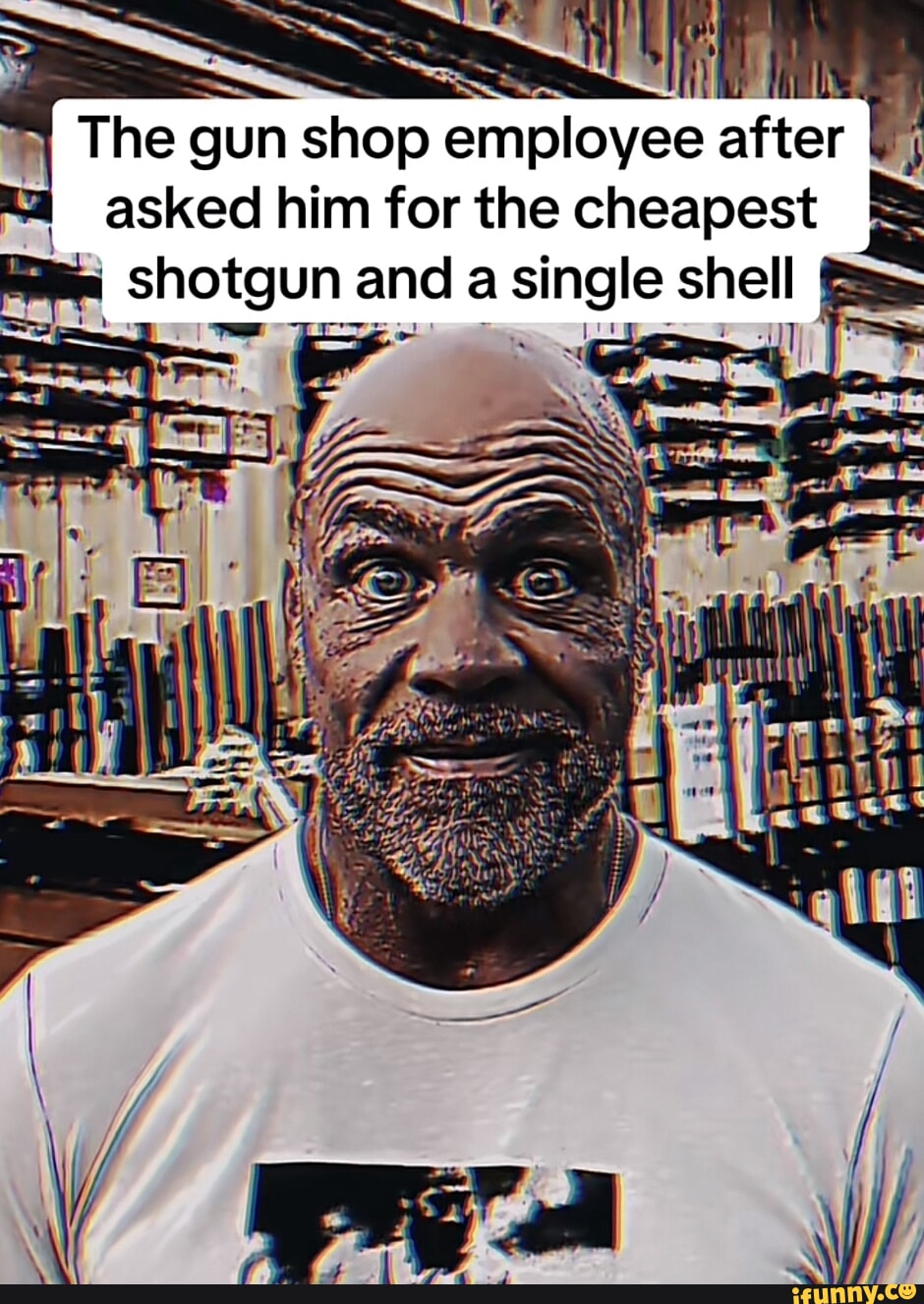 The gun shop employee after asked him for the cheapest shotgun and a ...