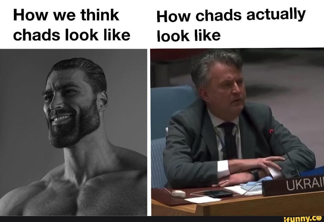 How we think How chads actually chads look like look like - iFunny