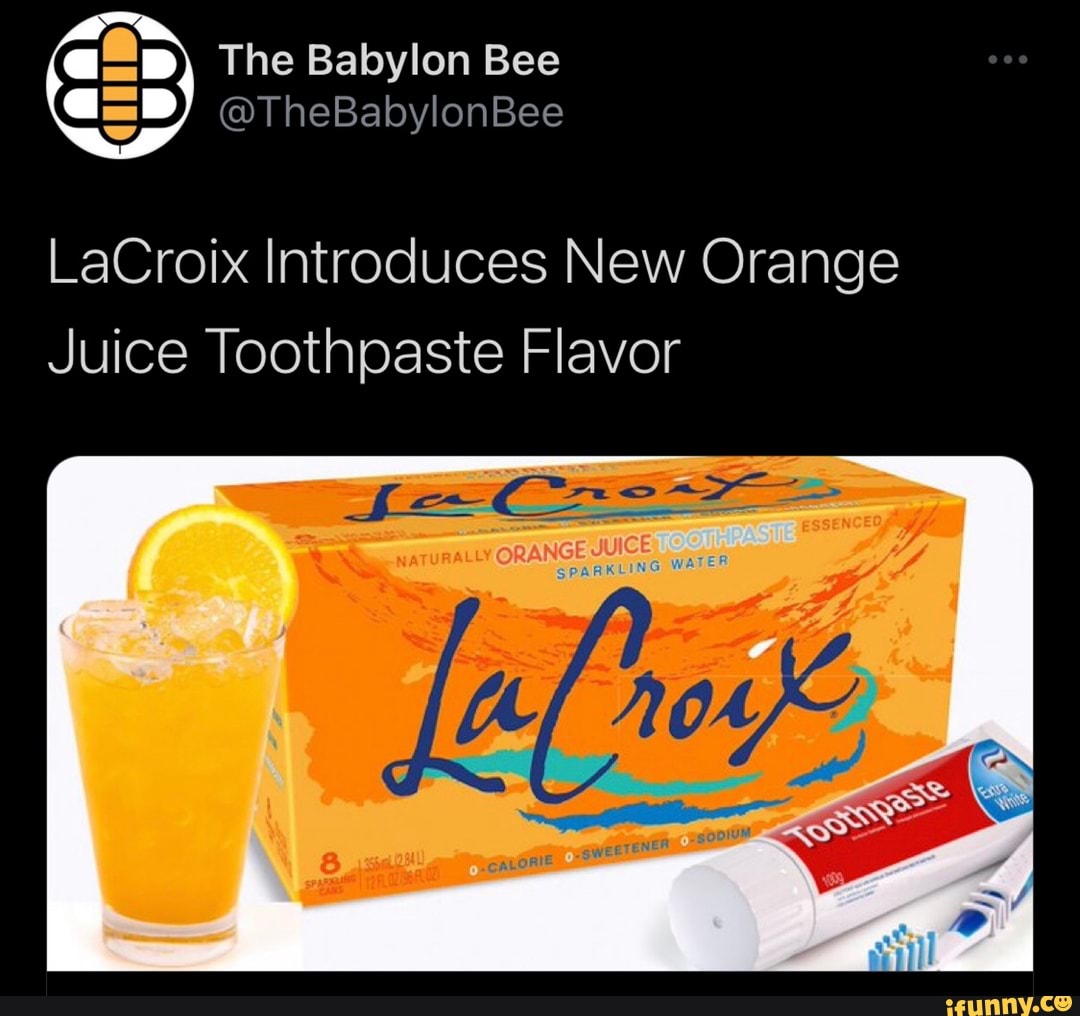 The Babylon Bee @TheBabylonBee LaCroix Introduces New Orange Juice ...