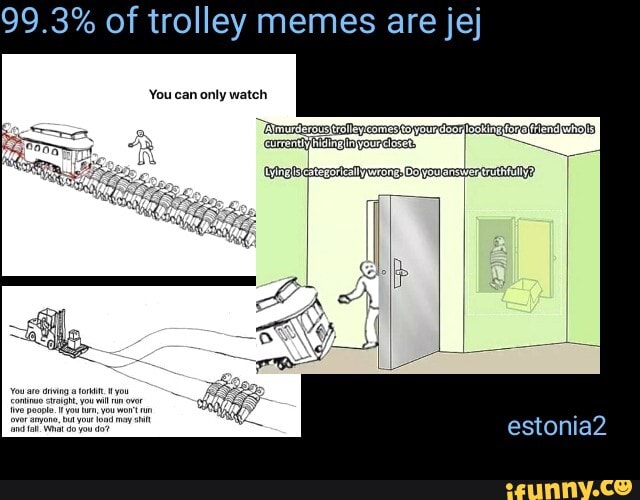 99.3% of trolley memes are jej You can only watch mats estonia2 - iFunny