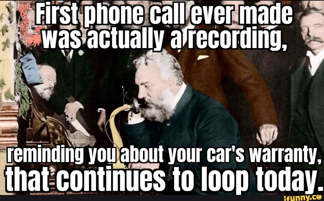 First phone call ever made was actually a'fecording, reminding you ...