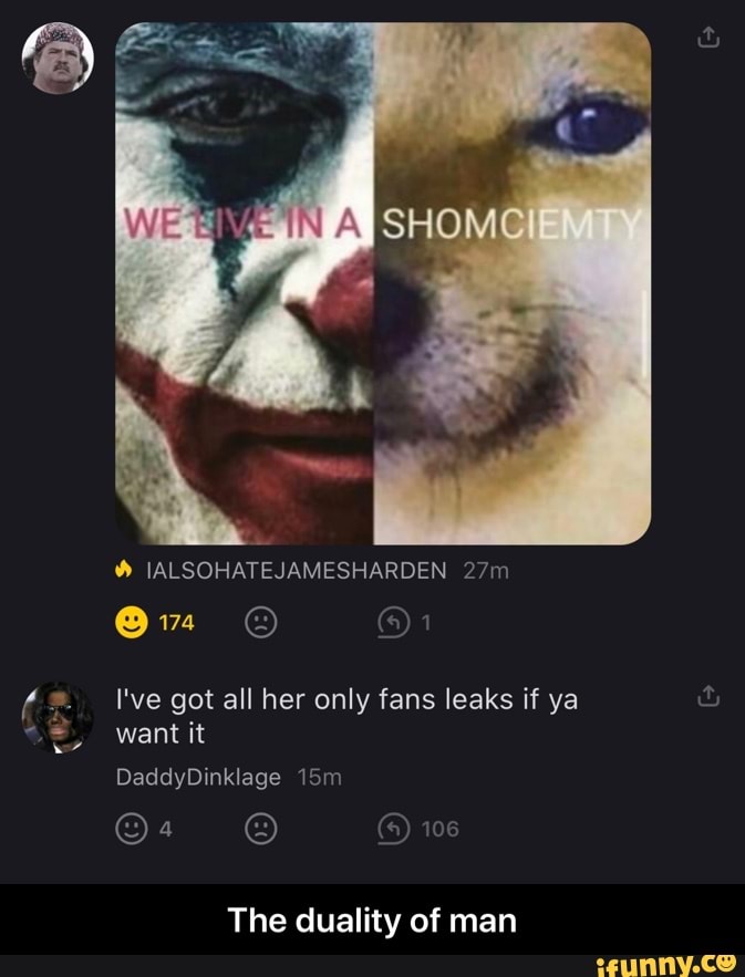 PU ce I've got all her only fans leaks if ya The duality of man - The duality of man - iFunny
