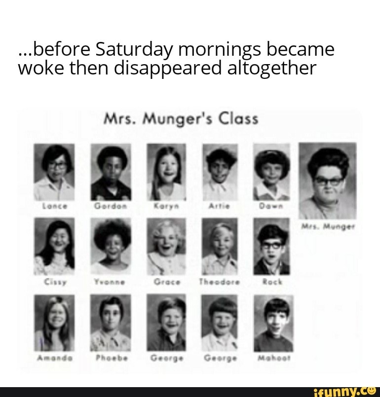 Before Saturday mornings became woke then disappeared altogether Mrs ...
