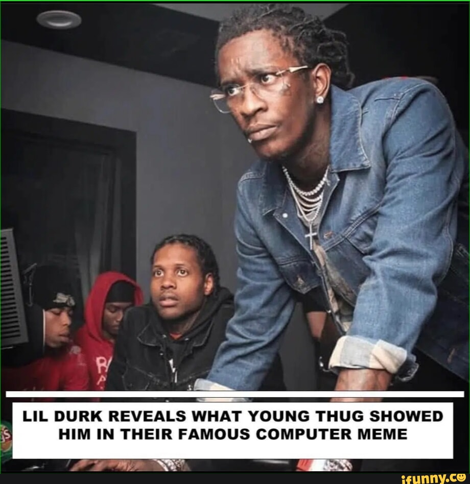 4, LIL DURK REVEALS WHAT YOUNG THUG SHOWED HIM IN THEIR FAMOUS COMPUTER ...
