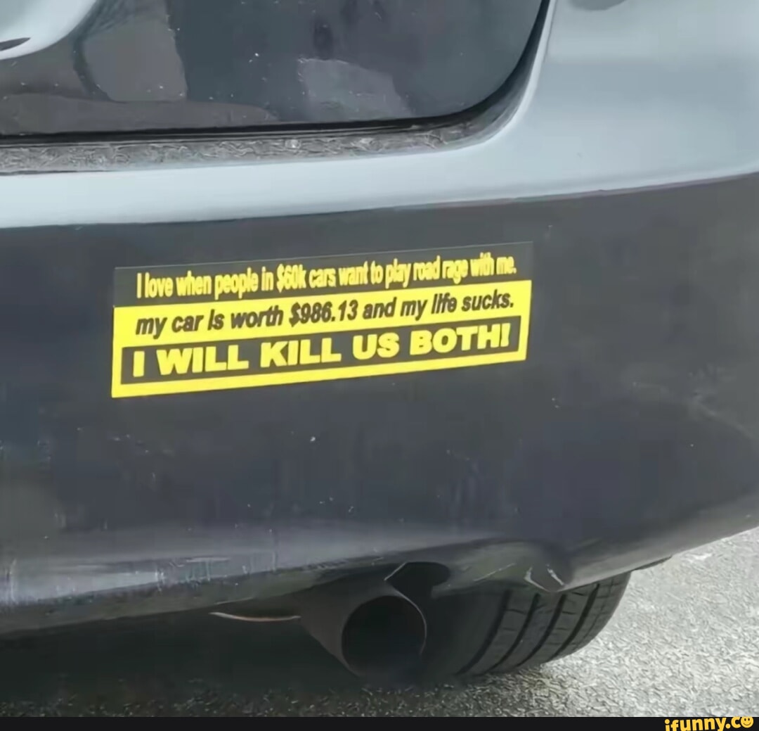 Play rod rage with [Nove when people car $986.13 and my Iife WILL WILL ...