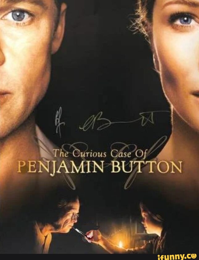 Ba The Curious C Of ENJAMIN BUTTON - iFunny