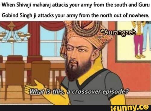 When Shivaji maharaj attacks your army from the south and Guru Gobind ...