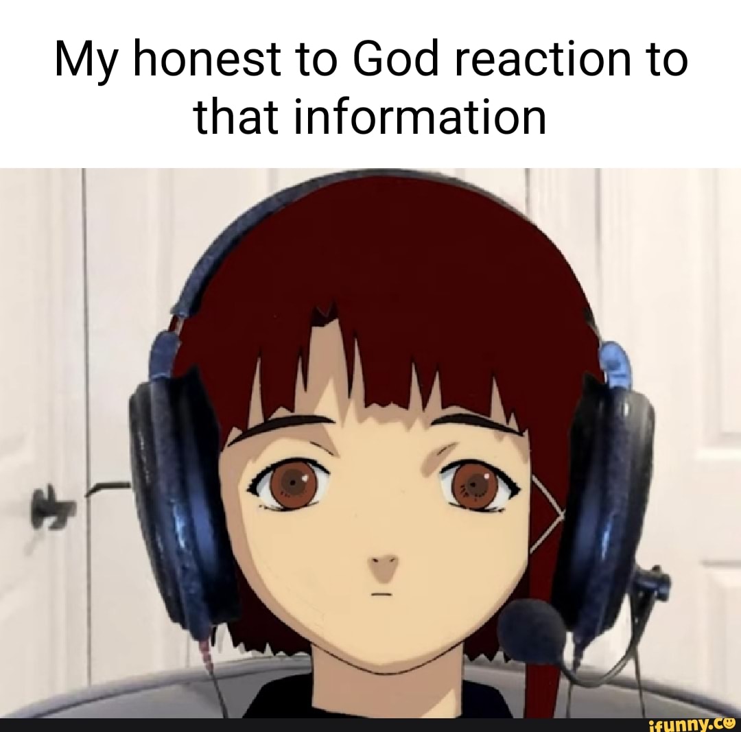 My honest to God reaction to that information - iFunny