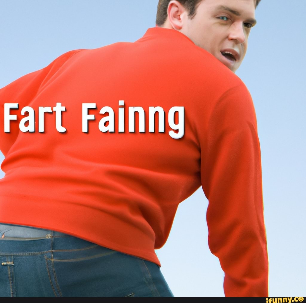 Fart Fainng - iFunny