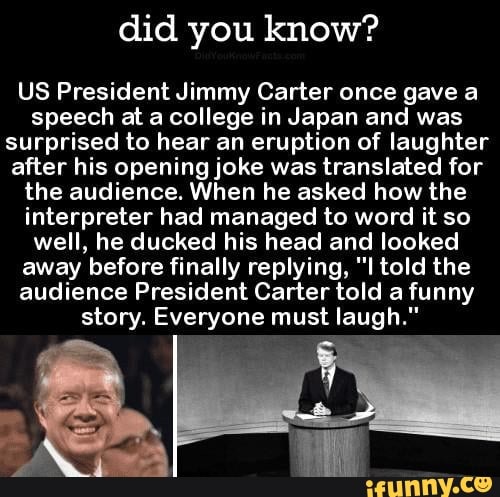 Did you know? US President Jimmy Carter once gave a speech at a college ...