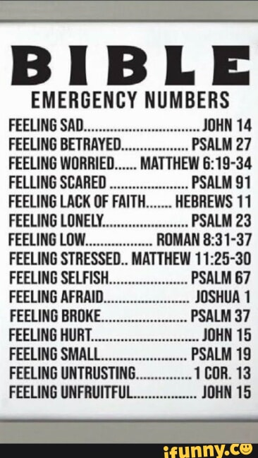 BIBLE EMERGENCY NUMBERS FEELING SAD. JOHN 14 FEELING BETRAYED. . PSALM ...
