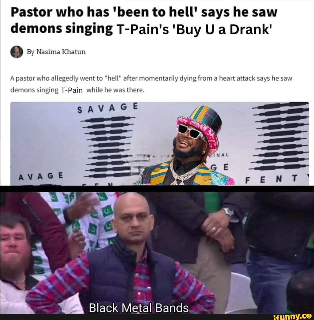 Pastor who has 'been to hell' says he saw demons singing T-Pain's 'Buy ...