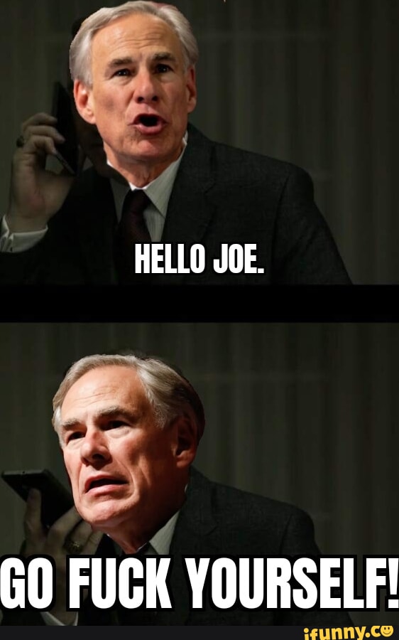 HELLO JOE. GO FUCK YOURSELF! - iFunny