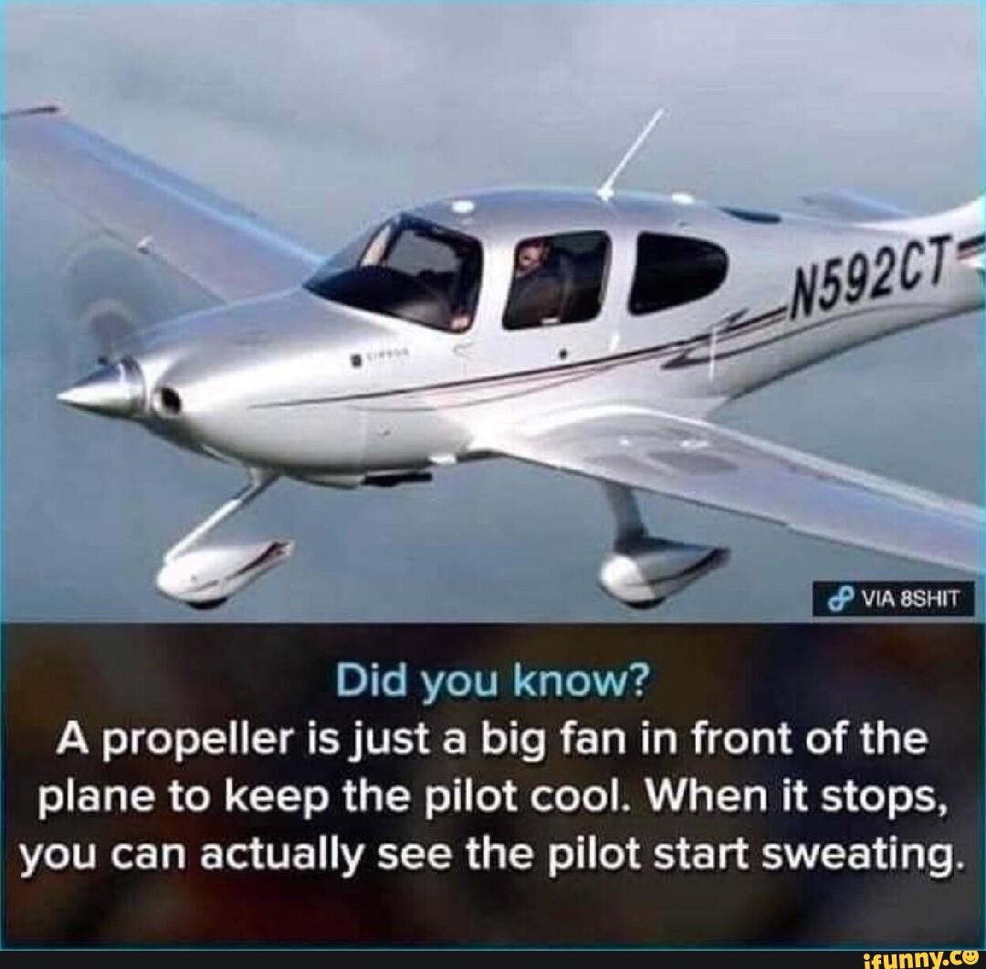 VIA @SHIT Did you know? A propeller is just a big fan in front of the ...