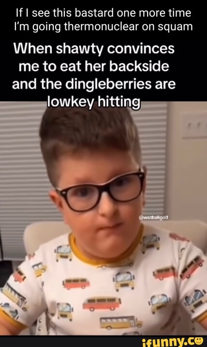 Dingleberries memes. Best Collection of funny Dingleberries pictures on ...