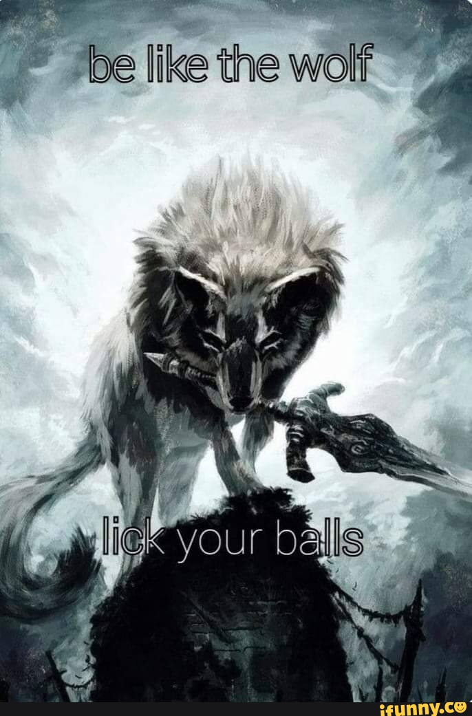 Be like the wolf - iFunny