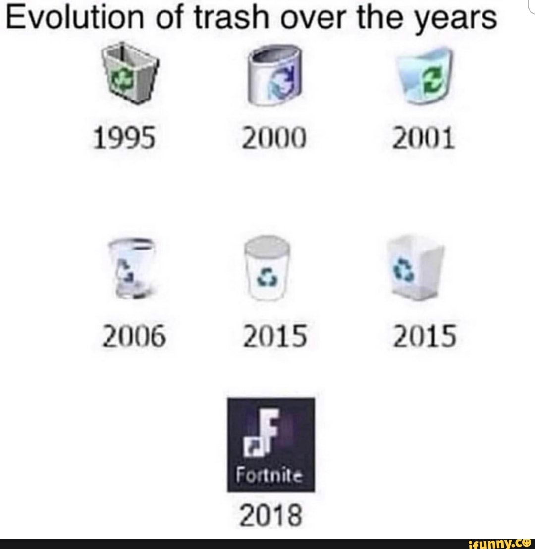 Evolution of trash over the years 2006 2015 2018 - iFunny