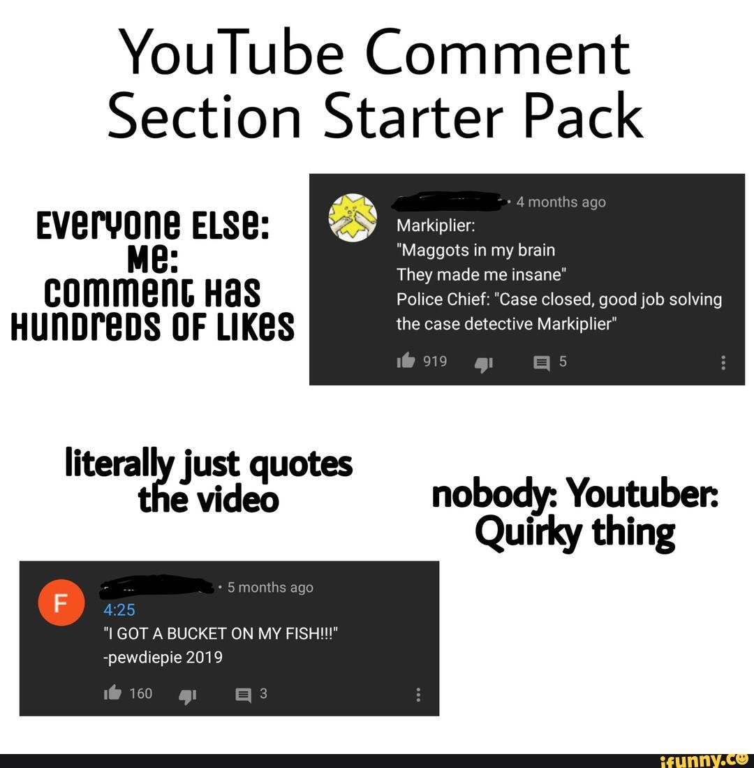 YouTube Comment Section Starter Pack ago everyone else: LAA Me ...