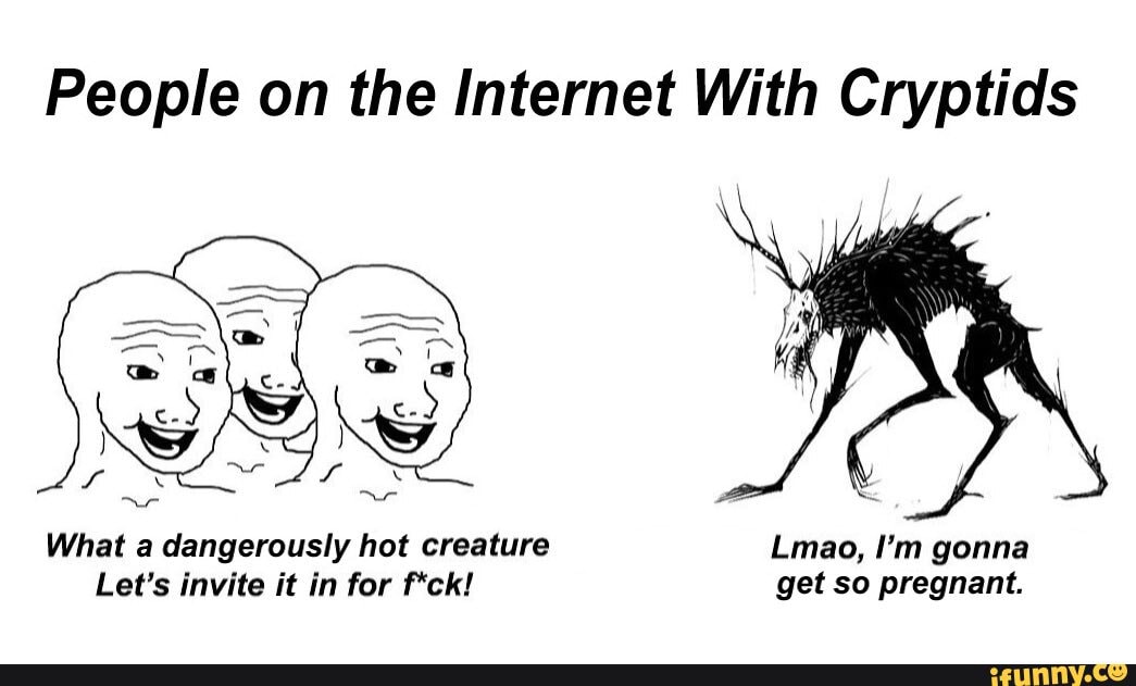 People on the Internet With Cryptids What a dangerously hot creature ...