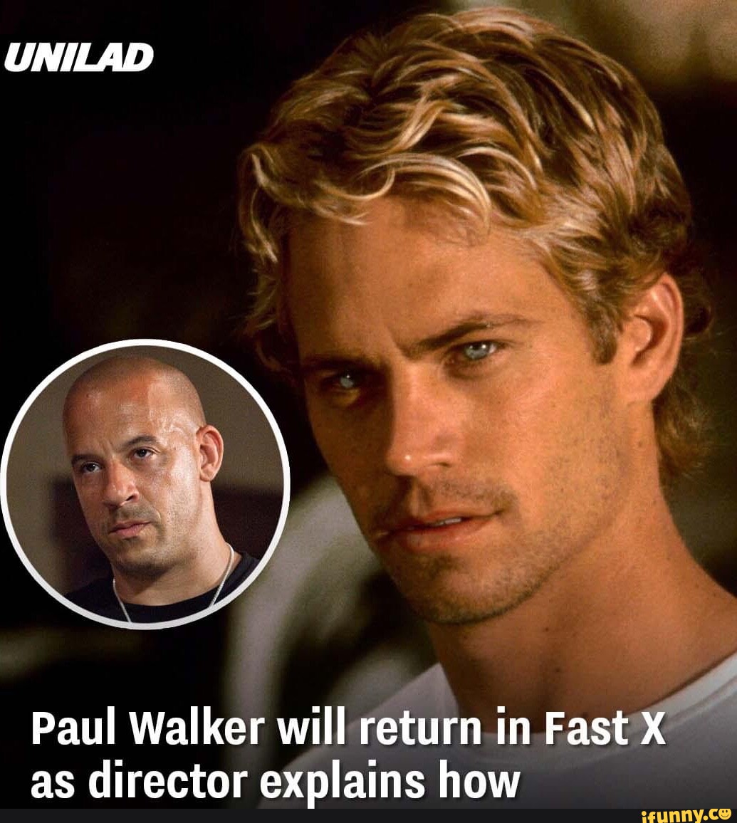 UNILAD Paul Walker will return in Fast X as director explains how - iFunny