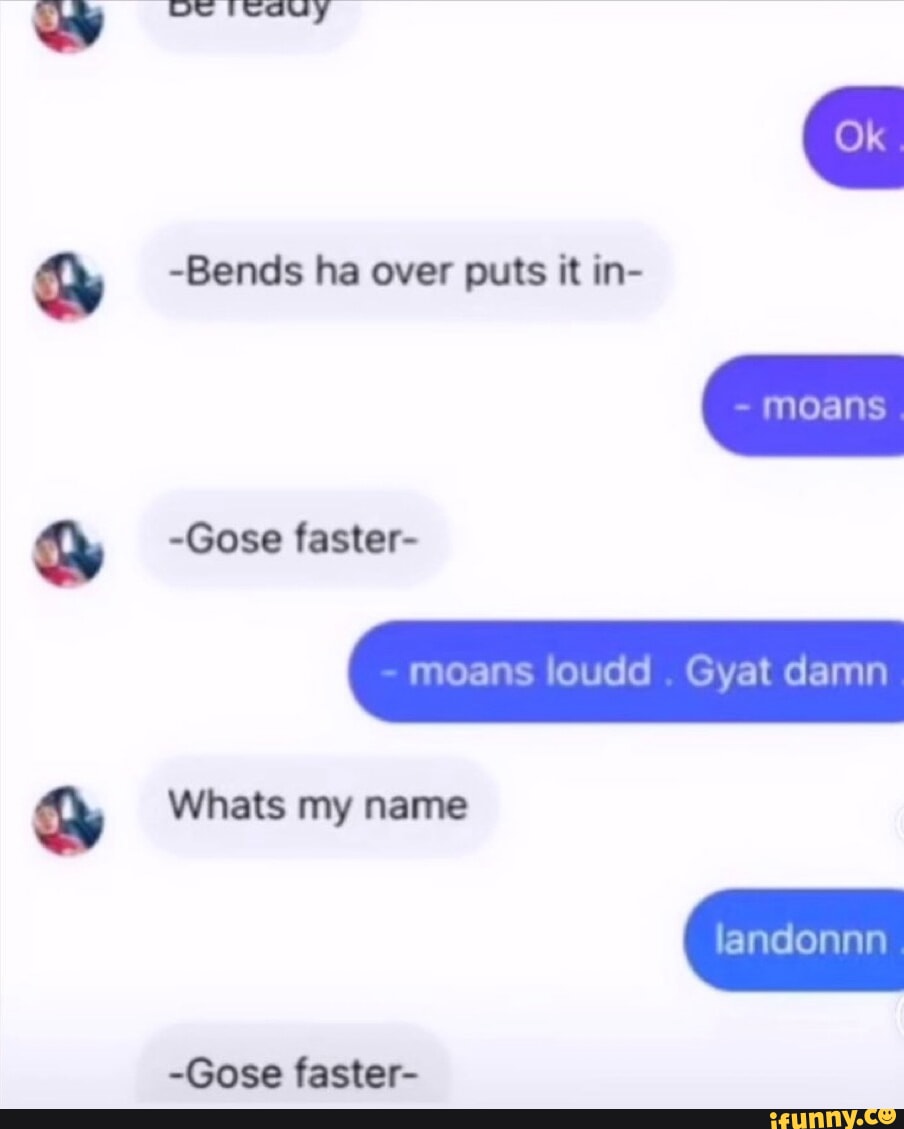 Be reauy moans -Bends ha over puts it in- -Gose faster- moans loudd ...