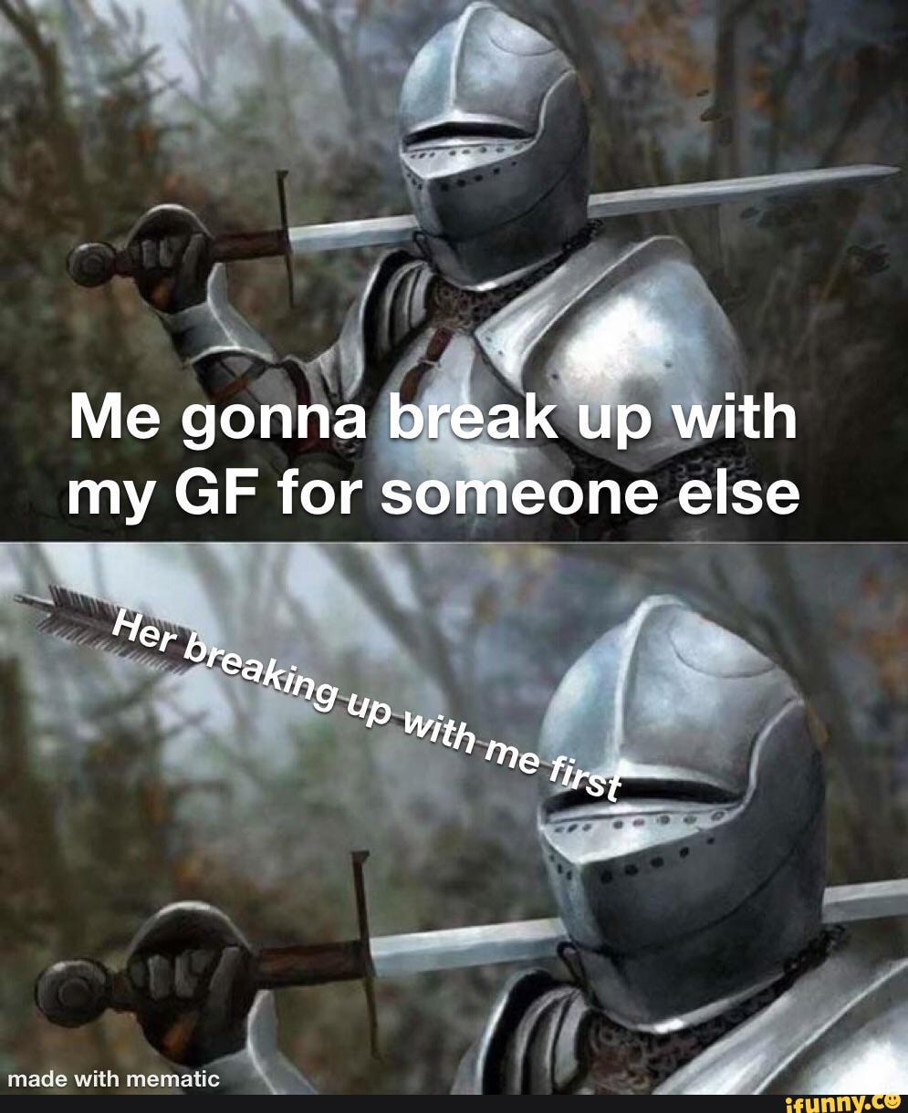 Me gonna break up with my GIF for someone else er br Cak jj Up With, e ...