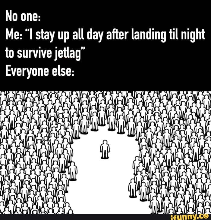 Jetlag memes. Best Collection of funny Jetlag pictures on iFunny