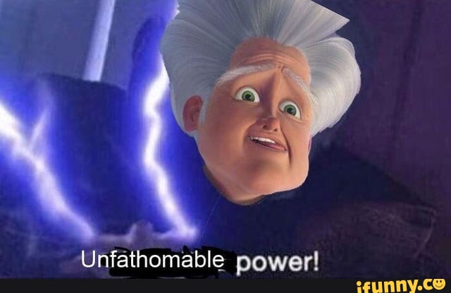 Unfathomable power! - iFunny