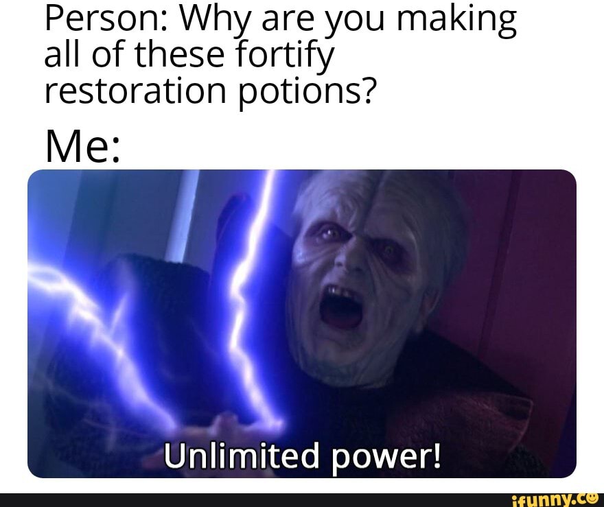 Person: Why are you making all of these fortify restoration potions? Me ...