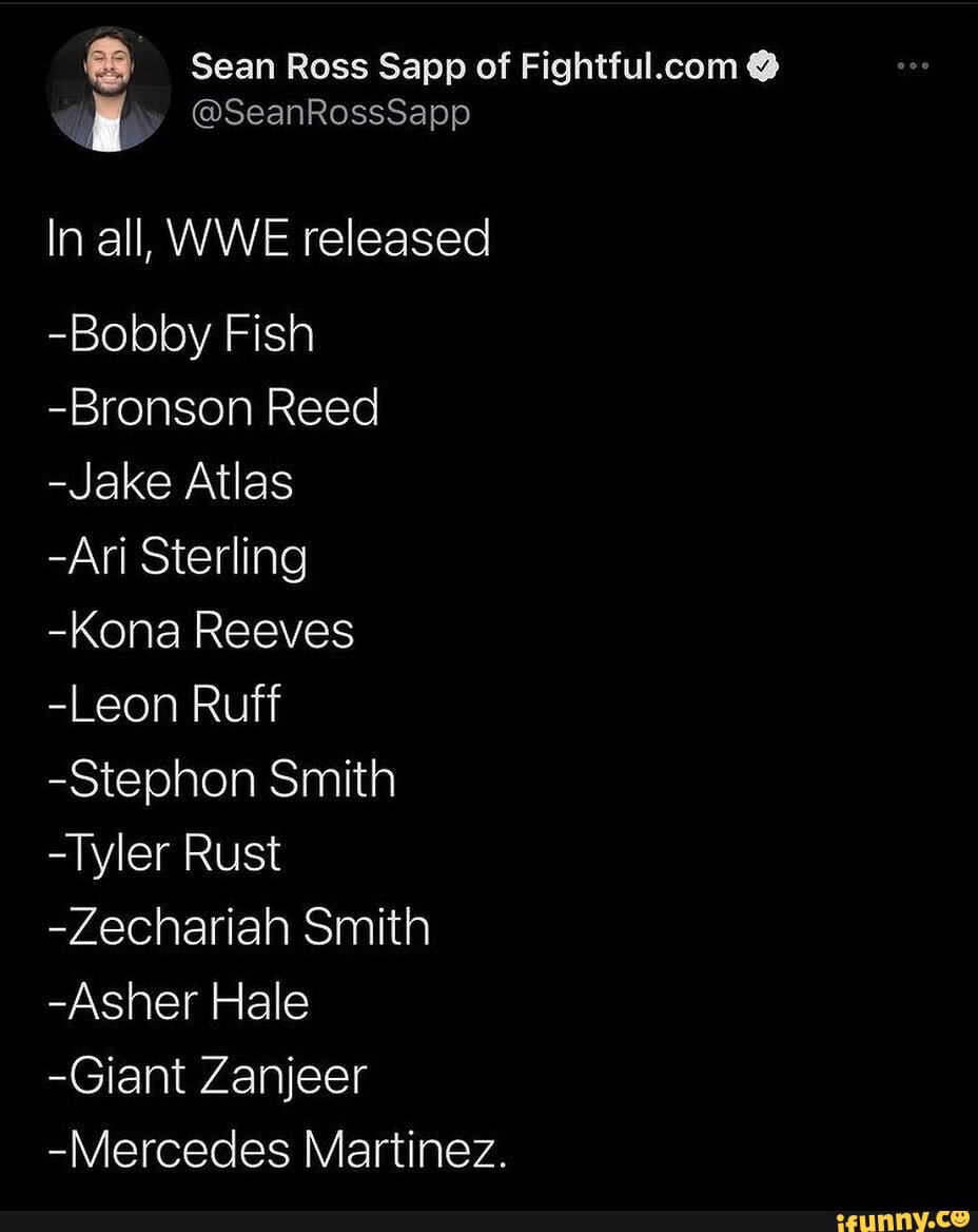 & Sean Ross Sage of @SeanRossSapp In all, WWE released -Bobby Fish ...