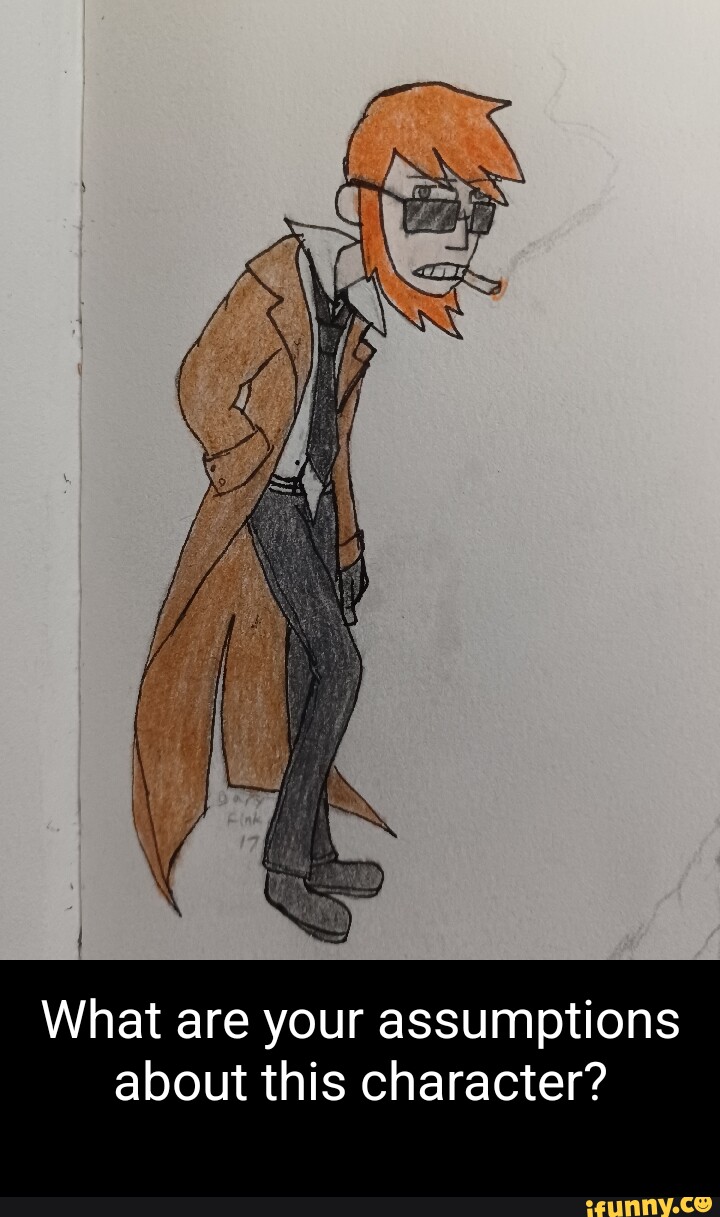 Assumptions memes. Best Collection of funny Assumptions pictures on iFunny