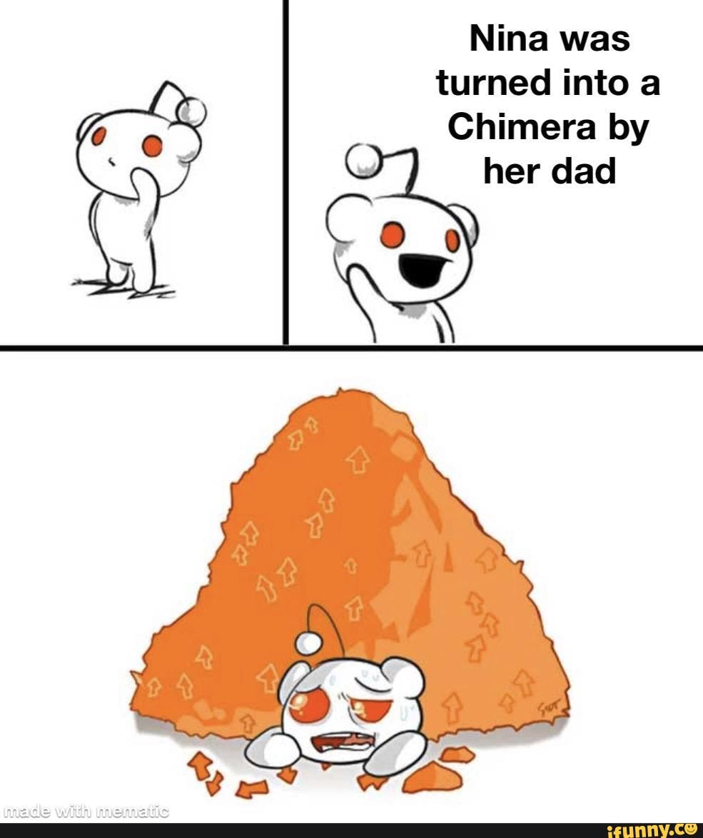 Nina was turned into a Chimera by her dad - iFunny