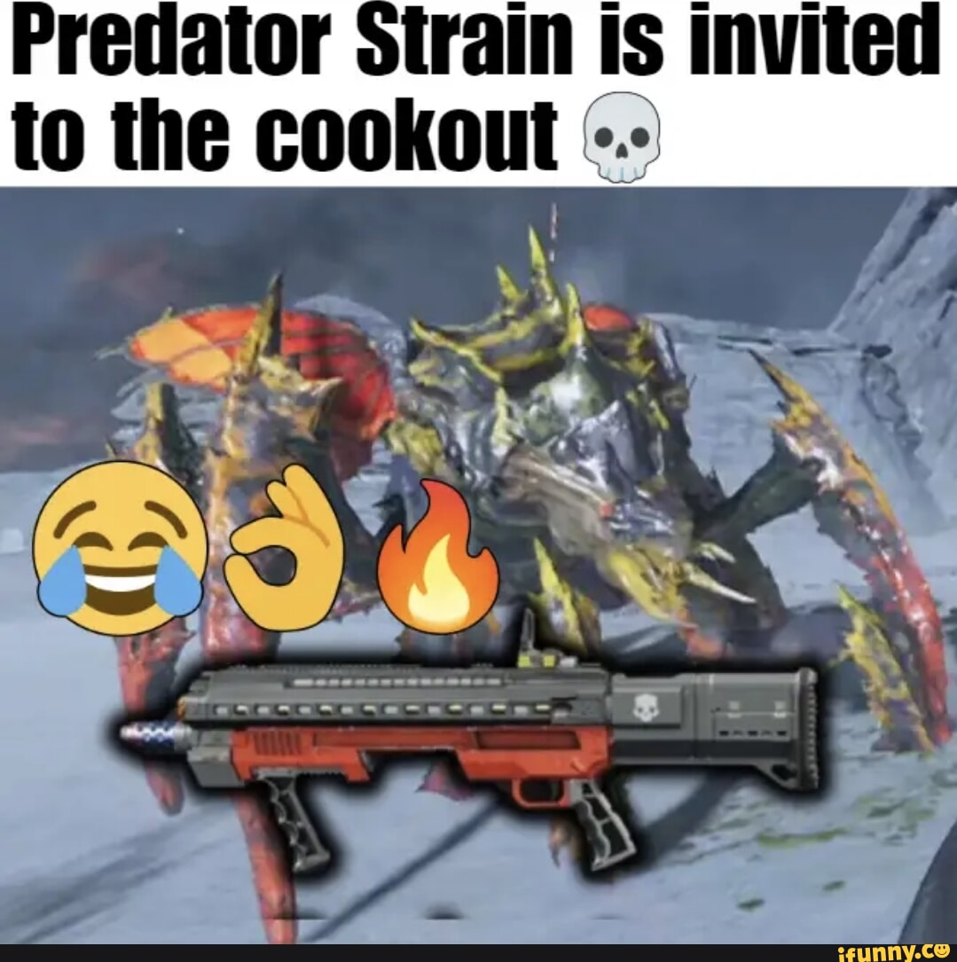 Predator Strain Is im vited to the - iFunny