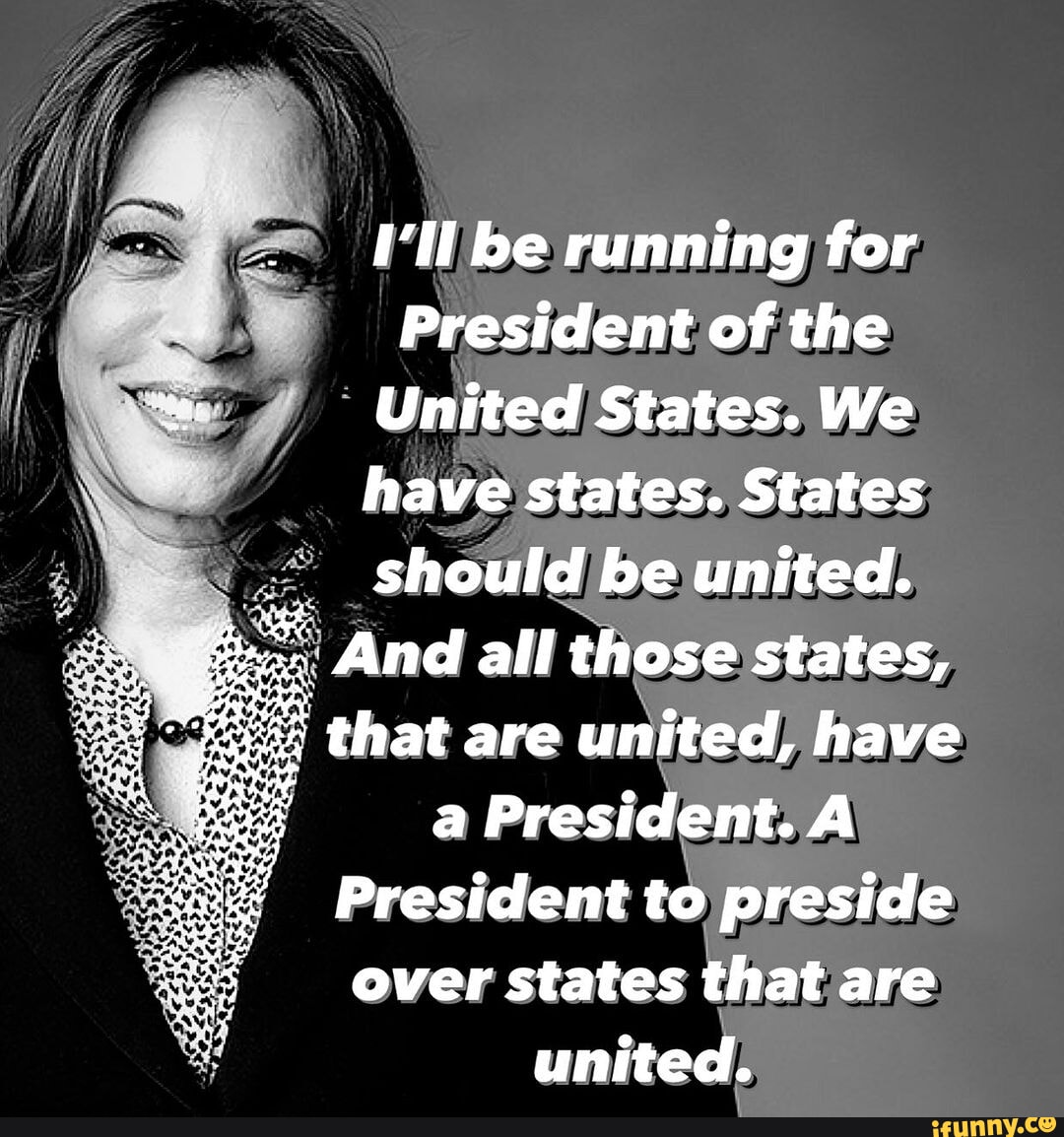 Ll be running for President of the United States. We have states ...