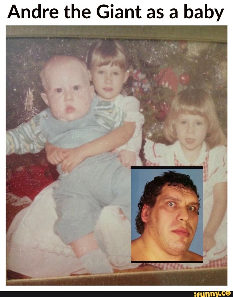 Andre the Giant as a baby - iFunny