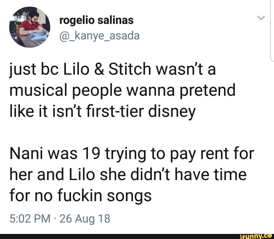 @_kanye_asada just bc Lilo & Stitch wasn't a musical people wanna ...