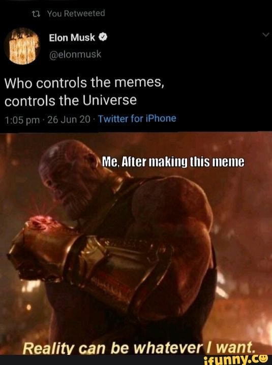 You Retweeted Who controls the memes, controls the Universe pm 26 Jun ...