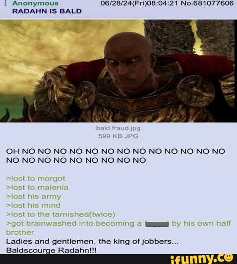 Anonymous No.681077606 RADAHN IS BALD OH NO NO NO NO NO NO NO NO NO NO ...