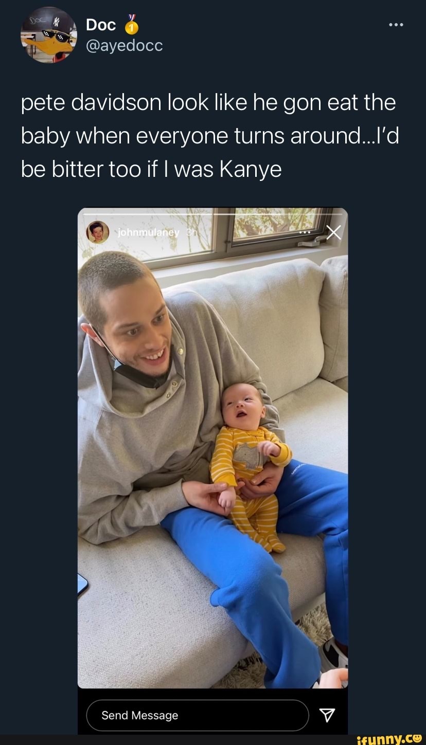 Doc @ayedocc pete davidson look like he gon eat the baby when everyone ...