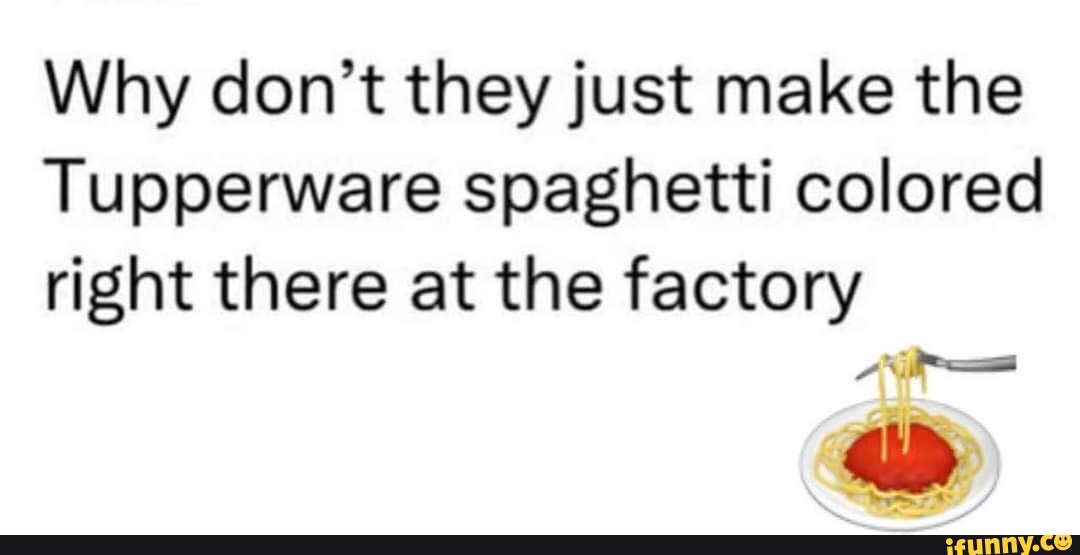 Tupperware memes. Best Collection of funny Tupperware pictures on iFunny