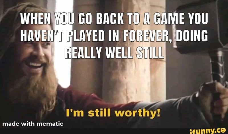 I'm still Worthy! - iFunny