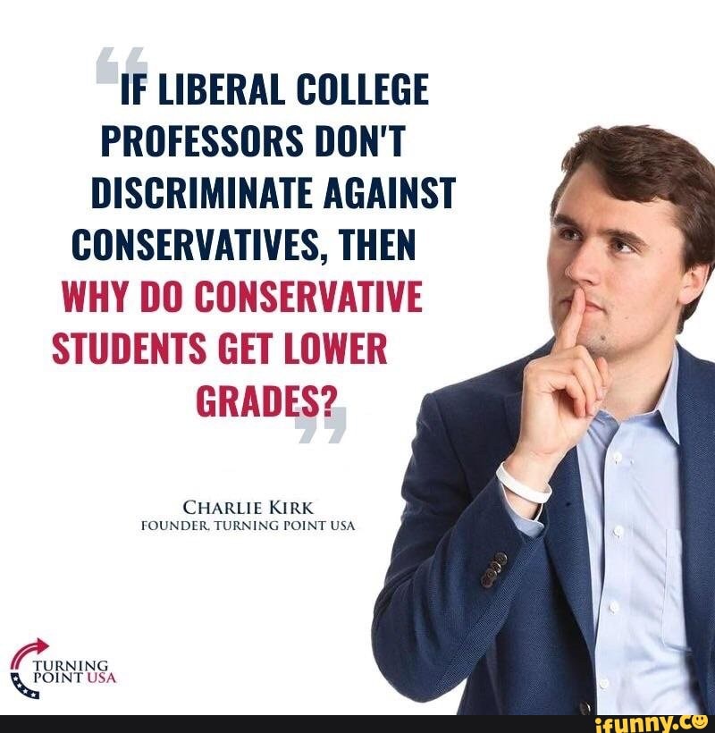 IF LIBERAL COLLEGE PROFESSORS DON'T DISCRIMINATE AGAINST CONSERVATIVES ...