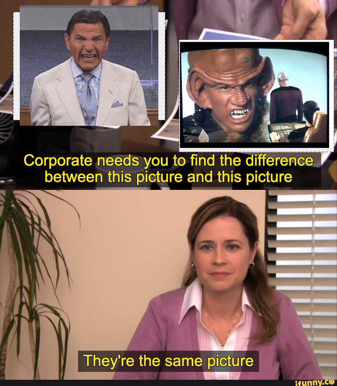 Corporate needs you to find the difference between this picture and ...