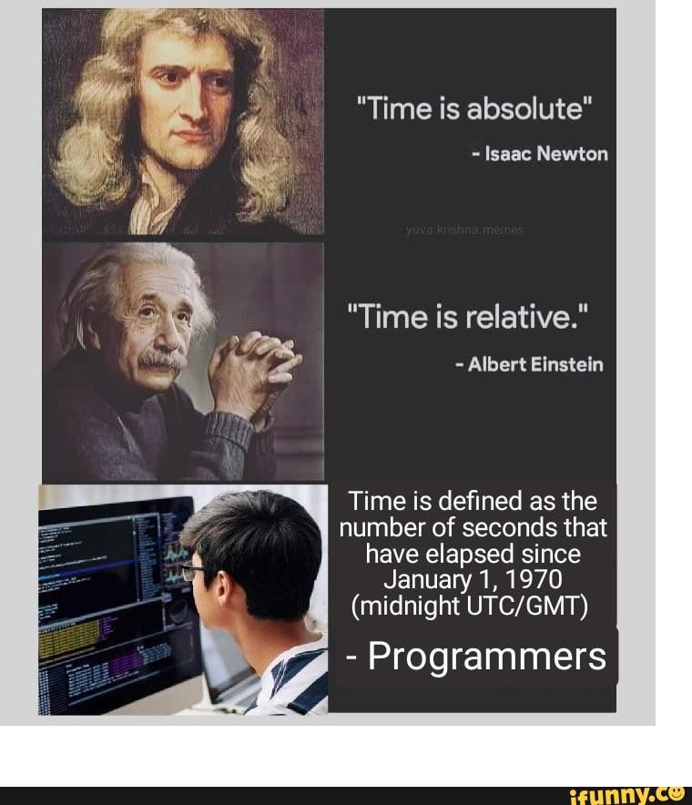 "Time is absolute" Isaac Newton "Time is relative." Albert Einstein ...