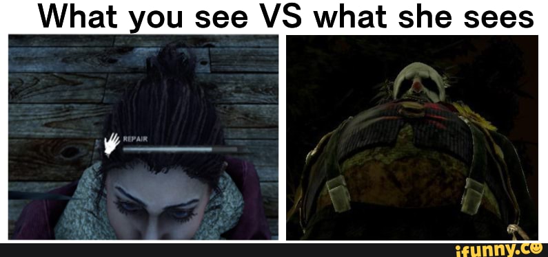 What you see VS what she sees - iFunny