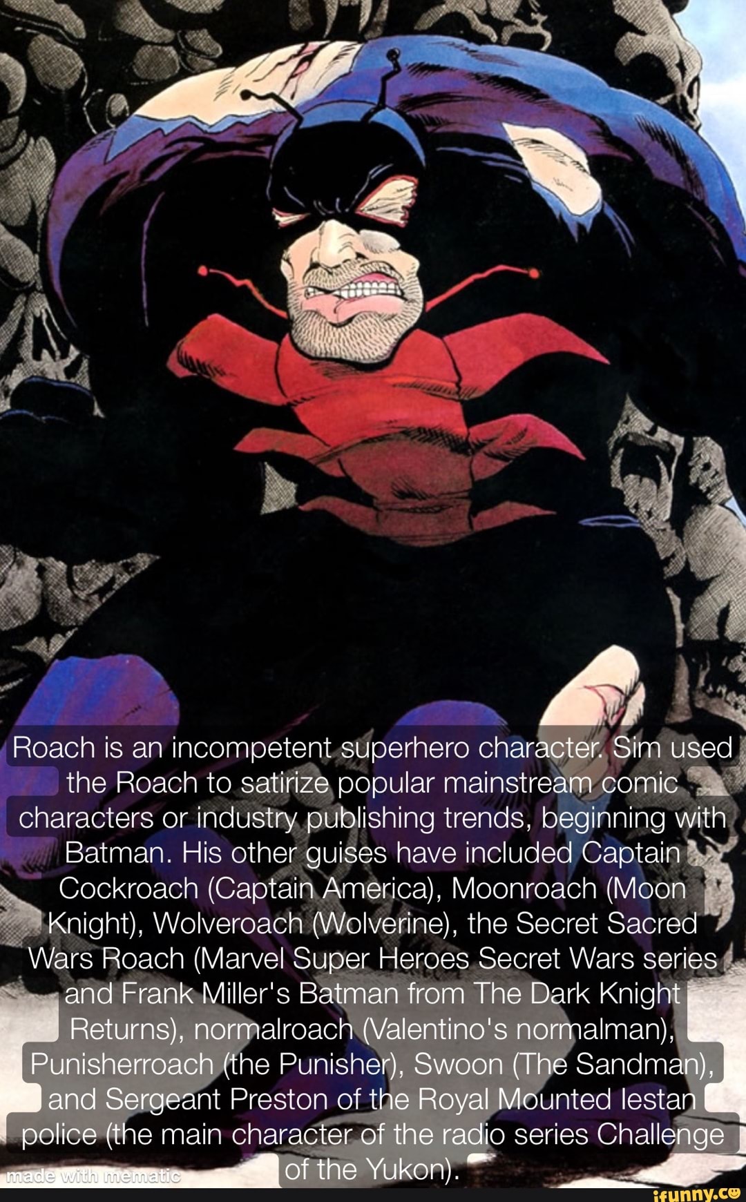 Roach is an incompetent superhero character. Sim used the Roach to ...